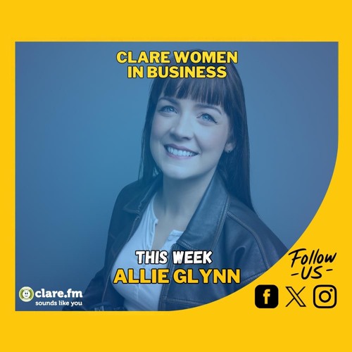Stream Clare Women In Business - Allie Glynn - Episode 2 by Clare FM ...
