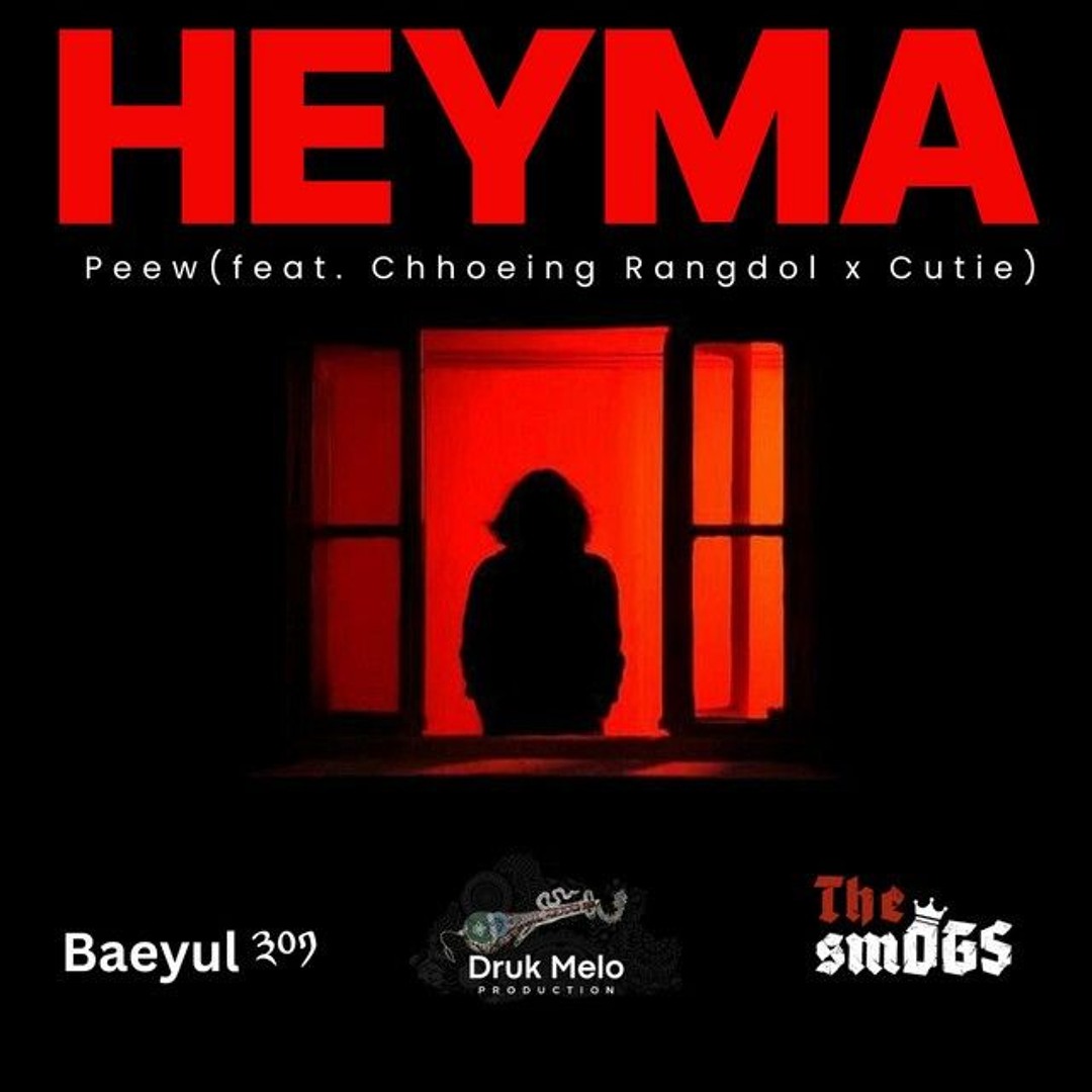 Stream HEYMA(ཧེ་མ།) - PEEW & Chhoeing Rangdol & Cutie by Melodies From ...