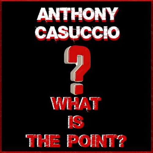stream-what-is-the-point-by-anthony-casuccio-listen-online-for-free