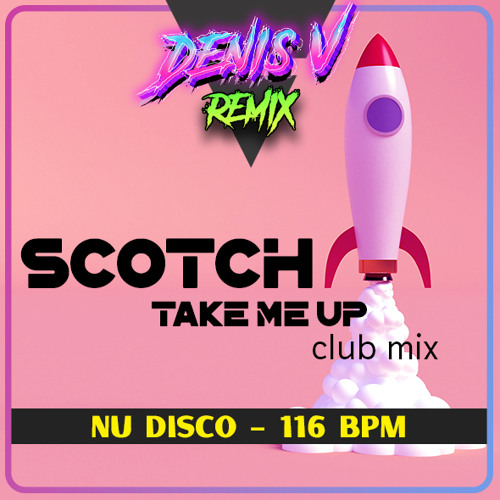 Stream denis.v | Listen to SCOTCH TAKE ME UP - DENIS V Nu disco REMIX ...