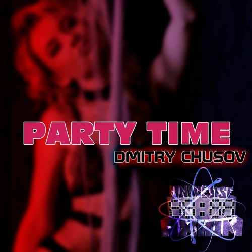 Stream Dmitry Chusov - Party Time (Original Mix) [UA270] by UN!VЁЯSE:AXЮM .La\B/eL. | Listen ...