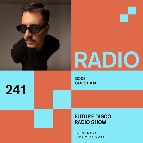 Stream Future Disco Radio - 241 - BODJ Guest Mix by Future Disco ...