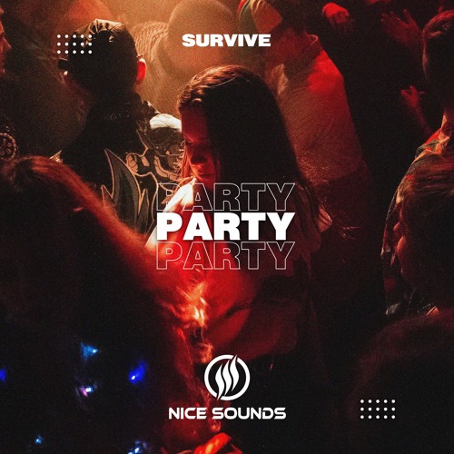 Stream Survive - Party by Nice Sounds | Listen online for free on ... Stream Survive - Party by Nice Sounds | Listen online for free on ...
