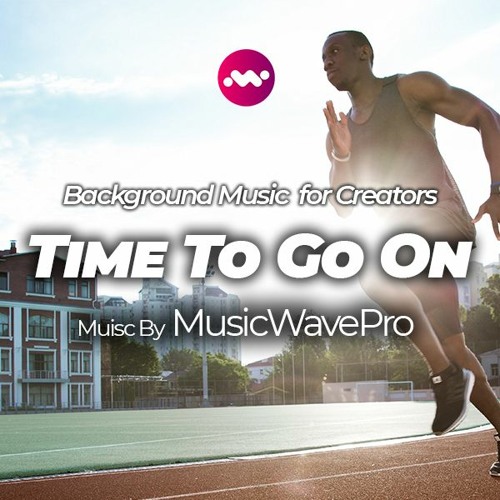 Stream Time To Go On by MusicWavePro | Listen online for free on SoundCloud