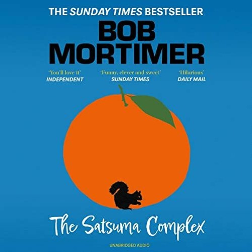 Stream FREE Audiobook 🎧 : The Satsuma Complex, By Bob Mortimer from The ...