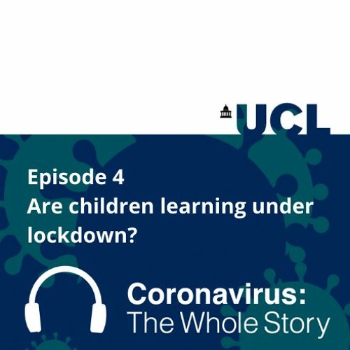 Stream episode Are children learning under lockdown? | Coronavirus: The Whole Story by UCL ...
