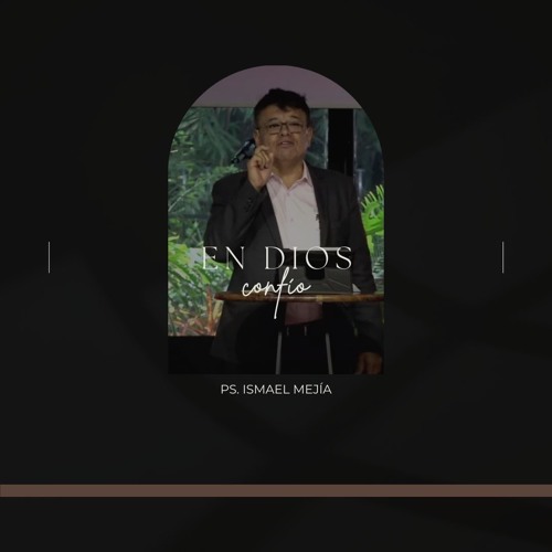 Stream En Dios Confío | Ps. Ismael Mejía by IC SHALOM | Listen online ...