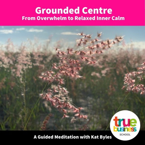 Stream Restore Your Grounded Centre - Guided Meditation with Kat Byles ...