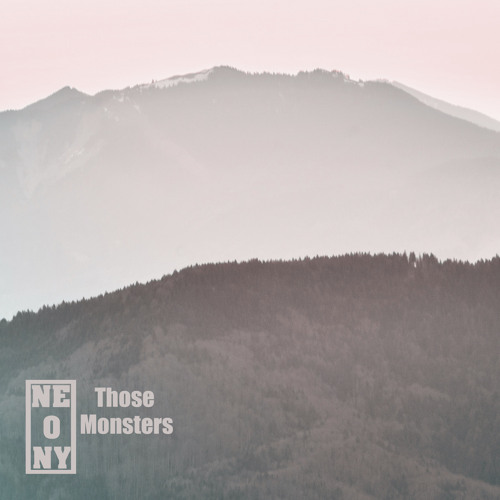 Stream Those Monsters by Neony | Listen online for free on SoundCloud