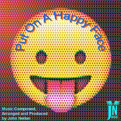 Stream Put On A Happy Face by John Neilan Music | Listen online for ...
