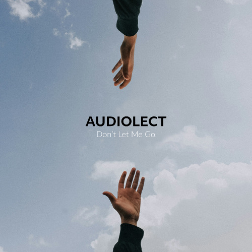 Stream Don't Let Me Go by Audiolect | Listen online for free on SoundCloud
