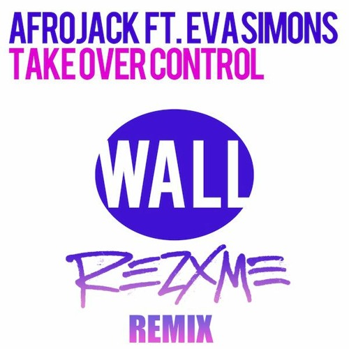 Stream Afrojack Ft Eva Simons - Take Over Control (Rezxme Remix) by ...