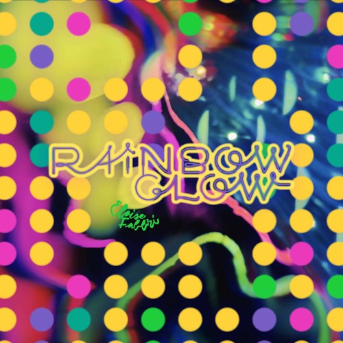 Stream Rainbow Glow by Eloise Fabbri | Listen online for free on SoundCloud