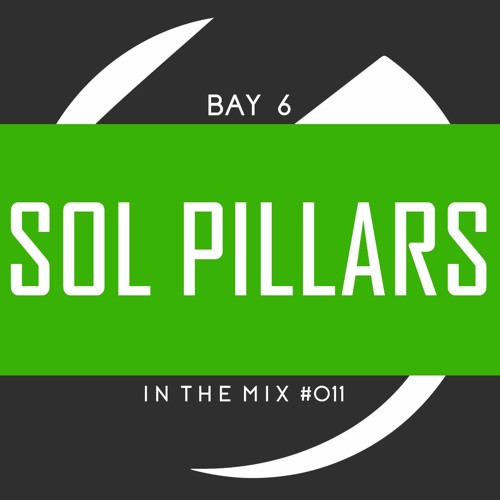 Stream Bay 6, In The Mix #011 - Sol Pillars by Bay 6 Recordings ...
