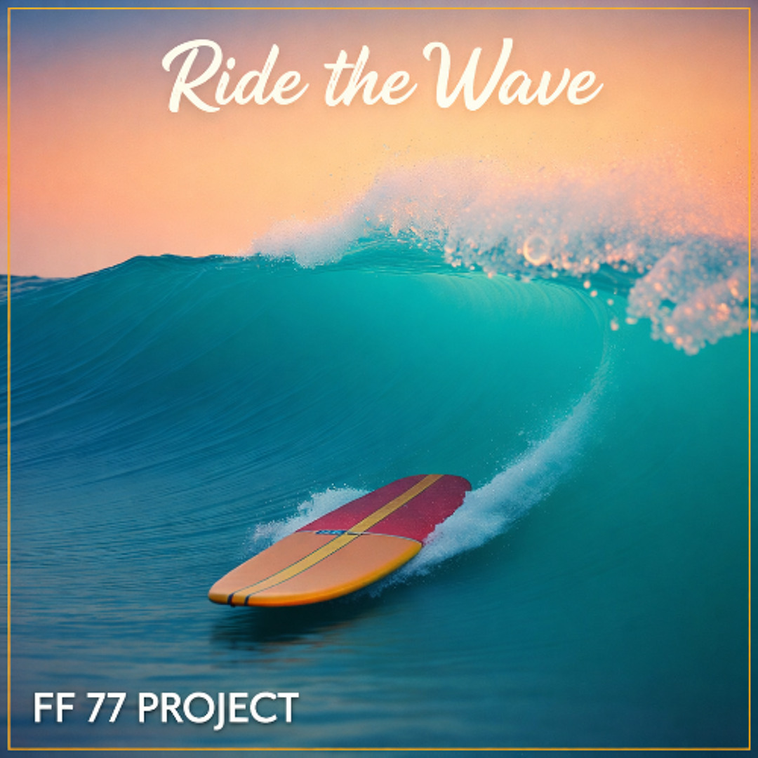 Stream Ride the Wave by FF77Project | Listen online for free on SoundCloud