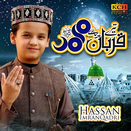 Stream Tere Qurban Pyare Muhammad by Hassan Imran Qadri | Listen online ... Stream Tere Qurban Pyare Muhammad by Hassan Imran Qadri | Listen online ...