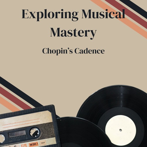 Stream Exploring Musical Mastery by Chopin's Cadence | Listen online ...