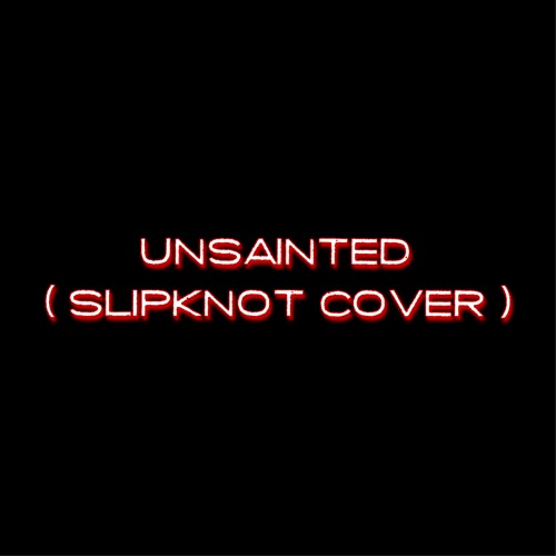 Stream UNSAINTED (SLIPKNOT COVER) by Elipton Falling | Listen online ...