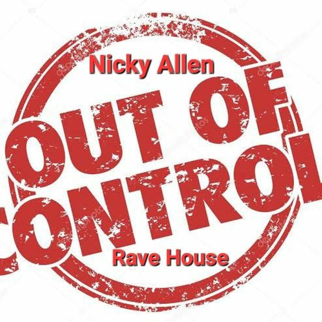 Stream OUT OF CONTROL (Rave House) NEW VERSION 24Bit WAV by Nicky Allen ...