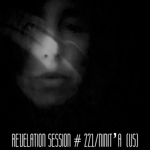 Stream Revelation Session # 221/ иιиιт'α (US) by Revelation Of Sound ... Stream Revelation Session # 221/ иιиιт'α (US) by Revelation Of Sound ...