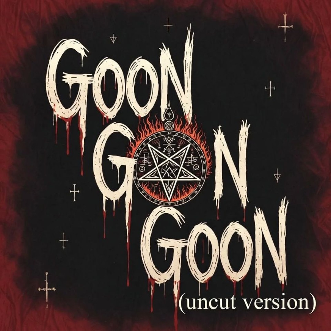 Stream Goon Goon Goon Uncut Version By Spun Up Tweaker Listen