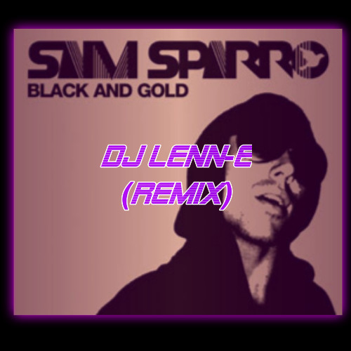 Stream Black & Gold - DJ Lenn-E (Remix) by DJ Lenn-E | Listen online ...