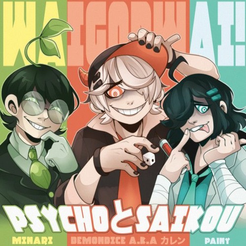 Stream DEMONDICE - WAIgodWAI (feat. Minari, painy) - psychoとsaikou by ...
