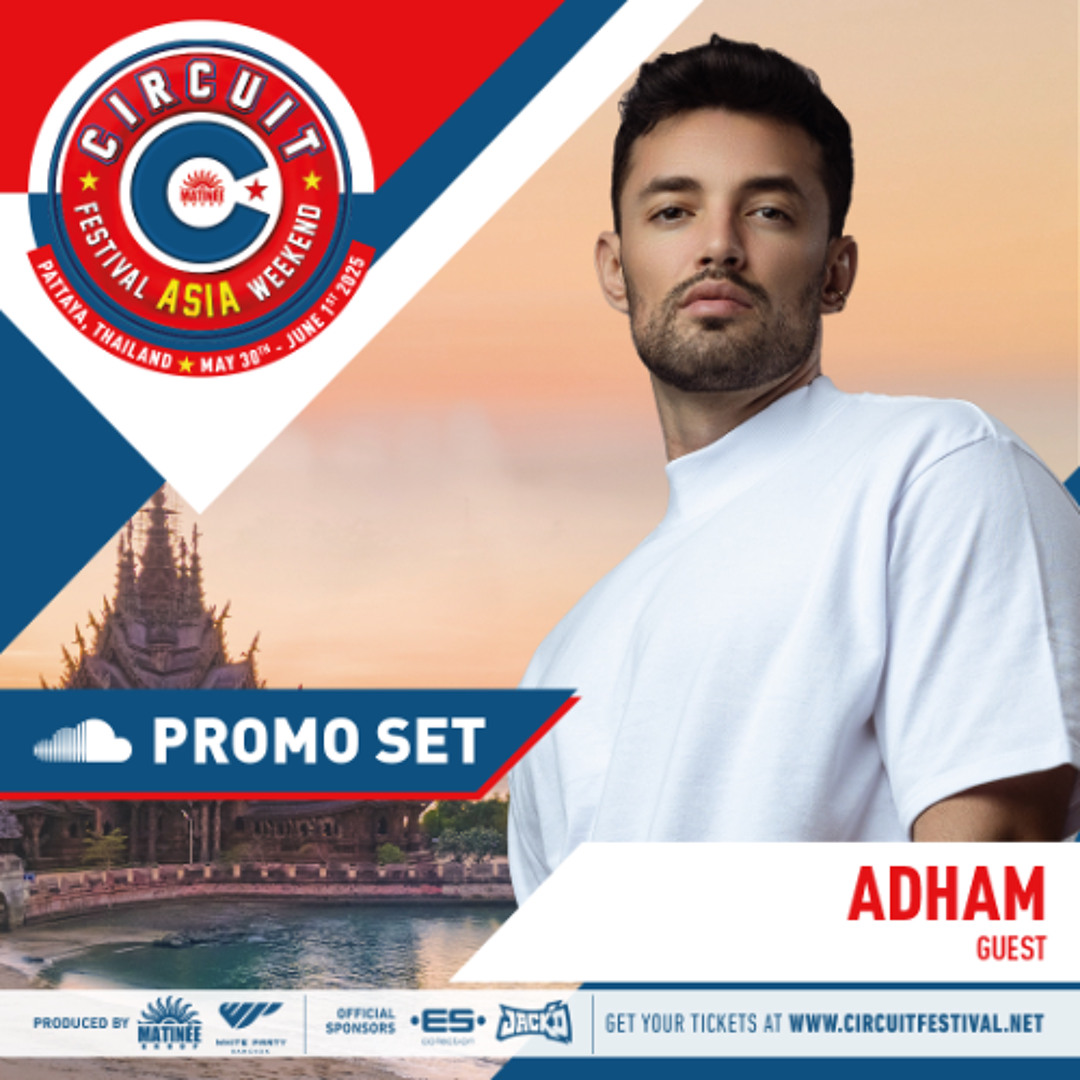 Stream Adham - Circuit Festival Asia 2025 by Matinée Radio Show | Listen online for free on ...
