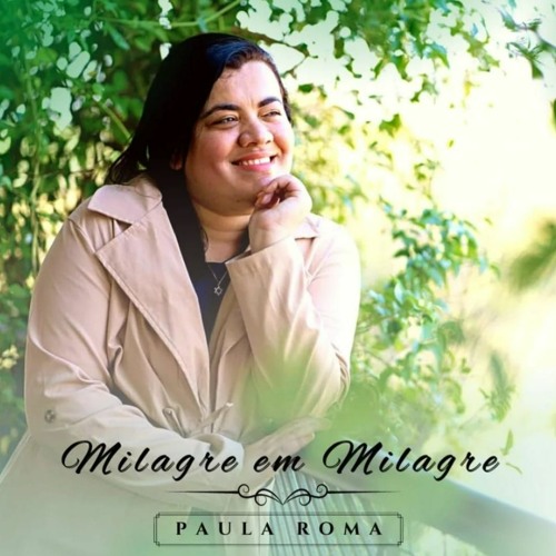 Stream Milagre Em Milagre by Paula Roma ® | Listen online for free on ...