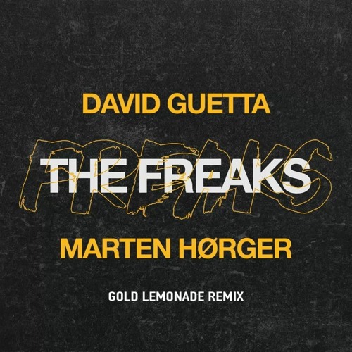 Stream David Guetta & Marten Horger - The Freaks (Gold Lemonade Remix ...