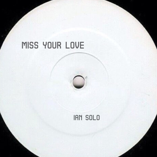 Stream Miss Your Love (Ian Solo Mix) by IAN SOLO | Listen online for ...