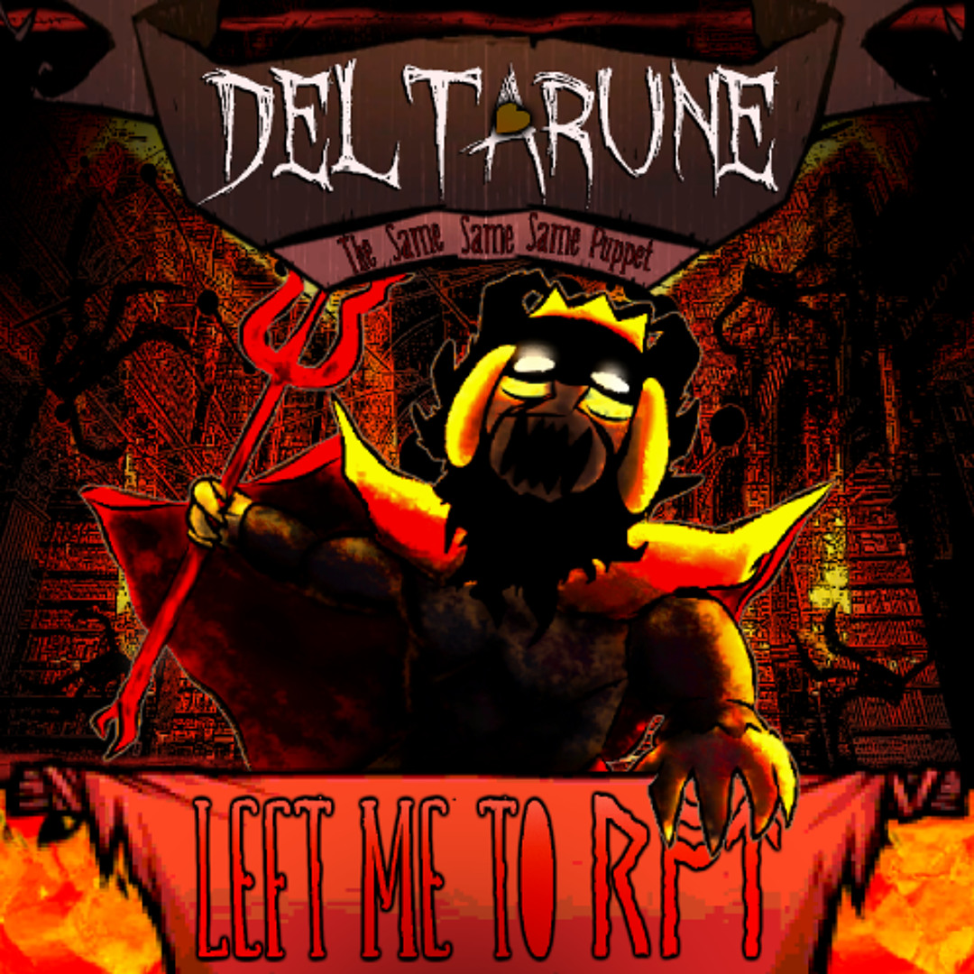 Stream LEFT ME TO ᚱᚩᛏ - [Deltarune; The Same Same Same Puppet] by Zincs ...