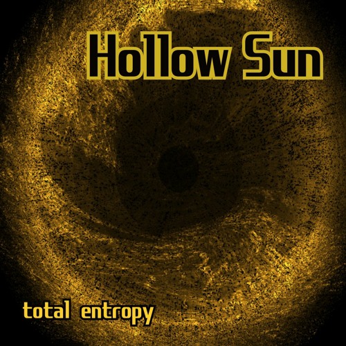 Stream Hollow Sun by Total Entropy | Listen online for free on SoundCloud