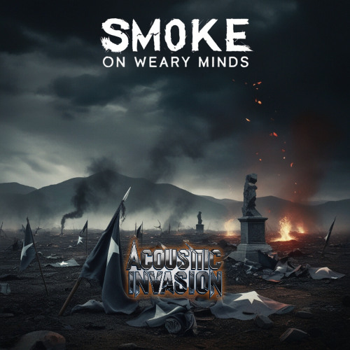 Stream Smoke On Weary Minds by Acoustic Invasion | Listen online for ...