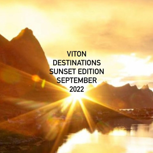 Stream Viton Destinations September 2022 Sunset Edition by Viton ...