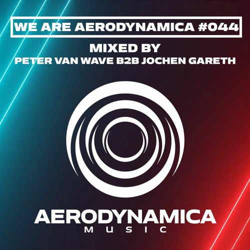 Stream We Are Aerodynamica #044 (Mixed by Peter van Wave B2B Jochen ...