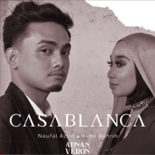 Stream Nuha Bahrin, Naufal Azrin - CASABLANCA (Adnan Veron Edit).mp3 by ... Stream Nuha Bahrin, Naufal Azrin - CASABLANCA (Adnan Veron Edit).mp3 by ...