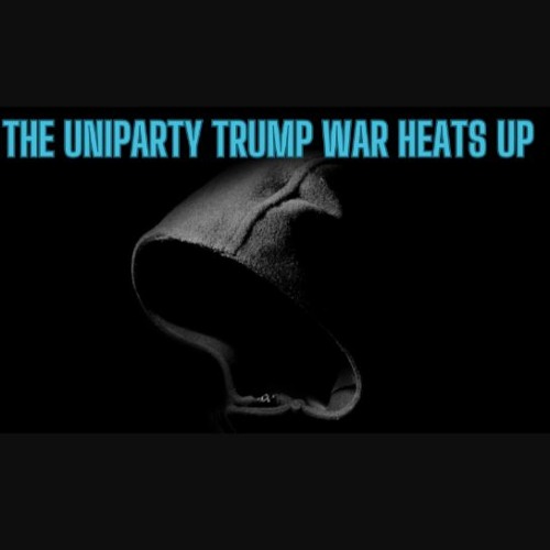 Stream The Uniparty Versus Trump War Heats Up! Get The Scoop by ...