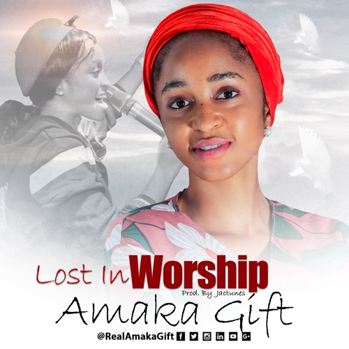 Stream Amaka Gift | Lost In Worship by AMAKA GIFT | Listen online for ...