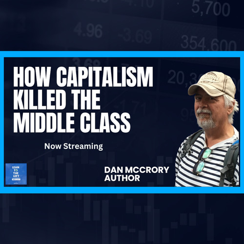 Stream Dan McCrory-How Capitalism Has Killed the Middle Class by The ...