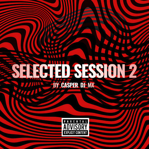 Stream SELECTED SESSION 2 - Casper DJ Mx (Reggaeton/Perreo/Marroneo) Exclusive by Casper DJ Mx ...