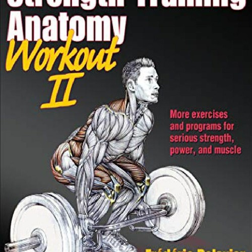 Stream episode ⭐PDF The Strength Training Anatomy Workout II: Building ...