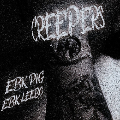 Stream EBK Pig & EBK Leebo — Creepers by EBK Leebo | Listen online for ...