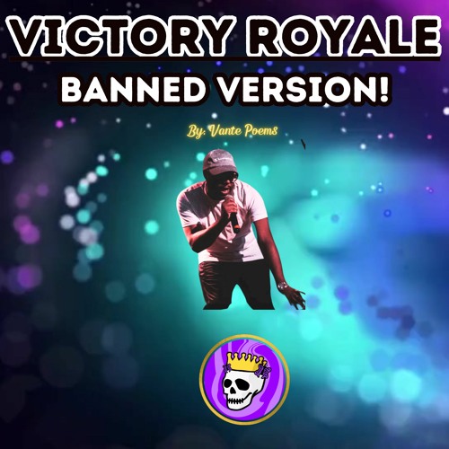 Stream Victory Royale (Banned Version) by Official Vante Poems Music ...