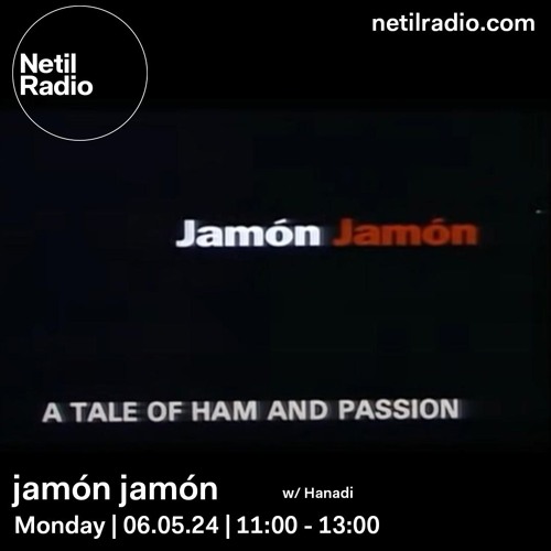 Stream jamón jamón w/ Hanadi - 6th May 2024 by Netil Radio | Listen online for free on SoundCloud