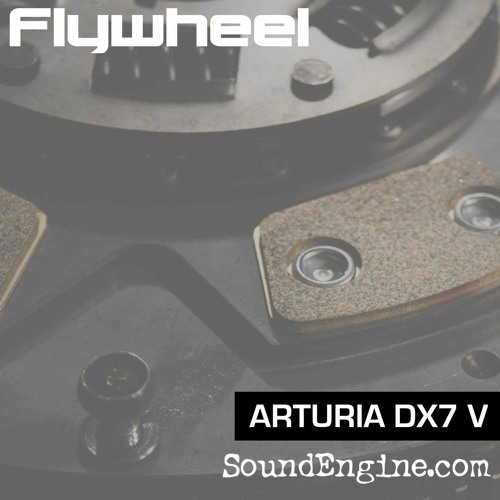 Stream Flywheel - DX7 V / Dexed Demo by SoundEngine | Listen online for ...