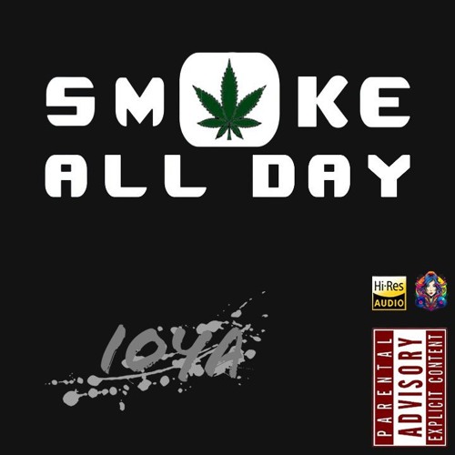 Stream Smoke All Day by IOYA | Listen online for free on SoundCloud