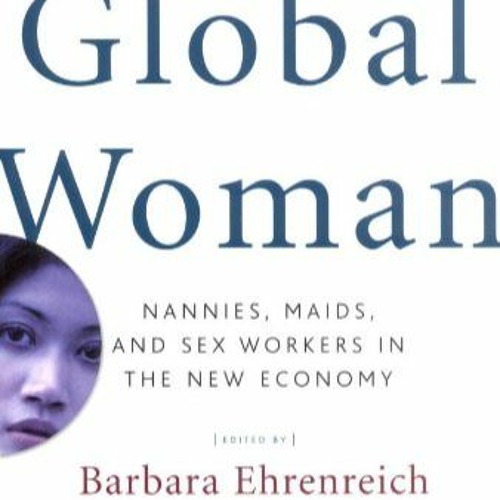 Stream Pdf Global Woman Nannies Maids And Sex Workers In The New