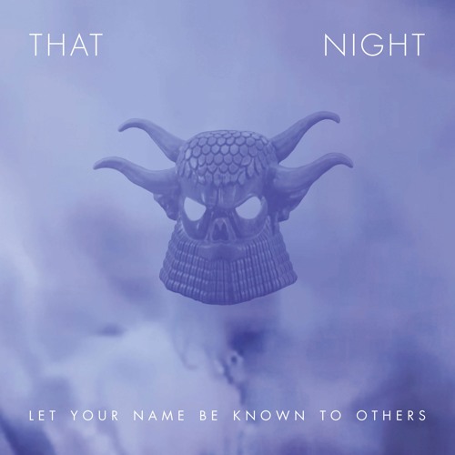 Stream Let Your Name Be Known To Others by That Night | Listen online ...