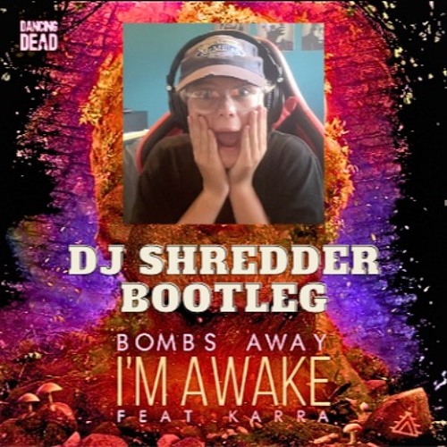 Stream Bombs Away - Im Awake FT Karra (DJ Shredder Bootleg) FINAL by DJ ...